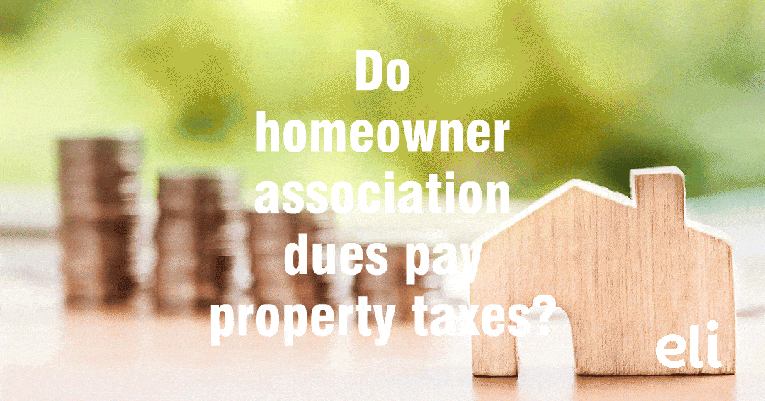 Do HOA Dues Pay Property Taxes? [Answered] - Eli Report